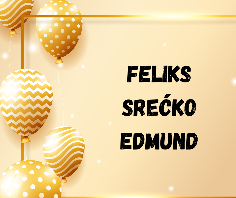 Imendan pun sreće i uspjeha: Srećko, Feliks, Edmund